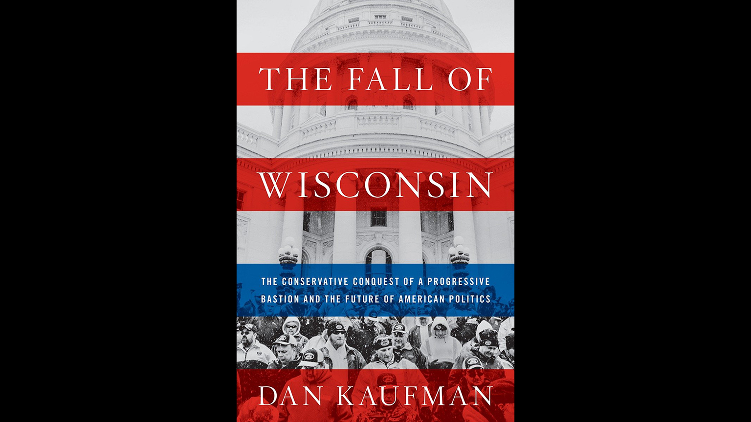 How Wisconsin Went Red: New Book Traces Fall of ‘Progressive Bastion ...