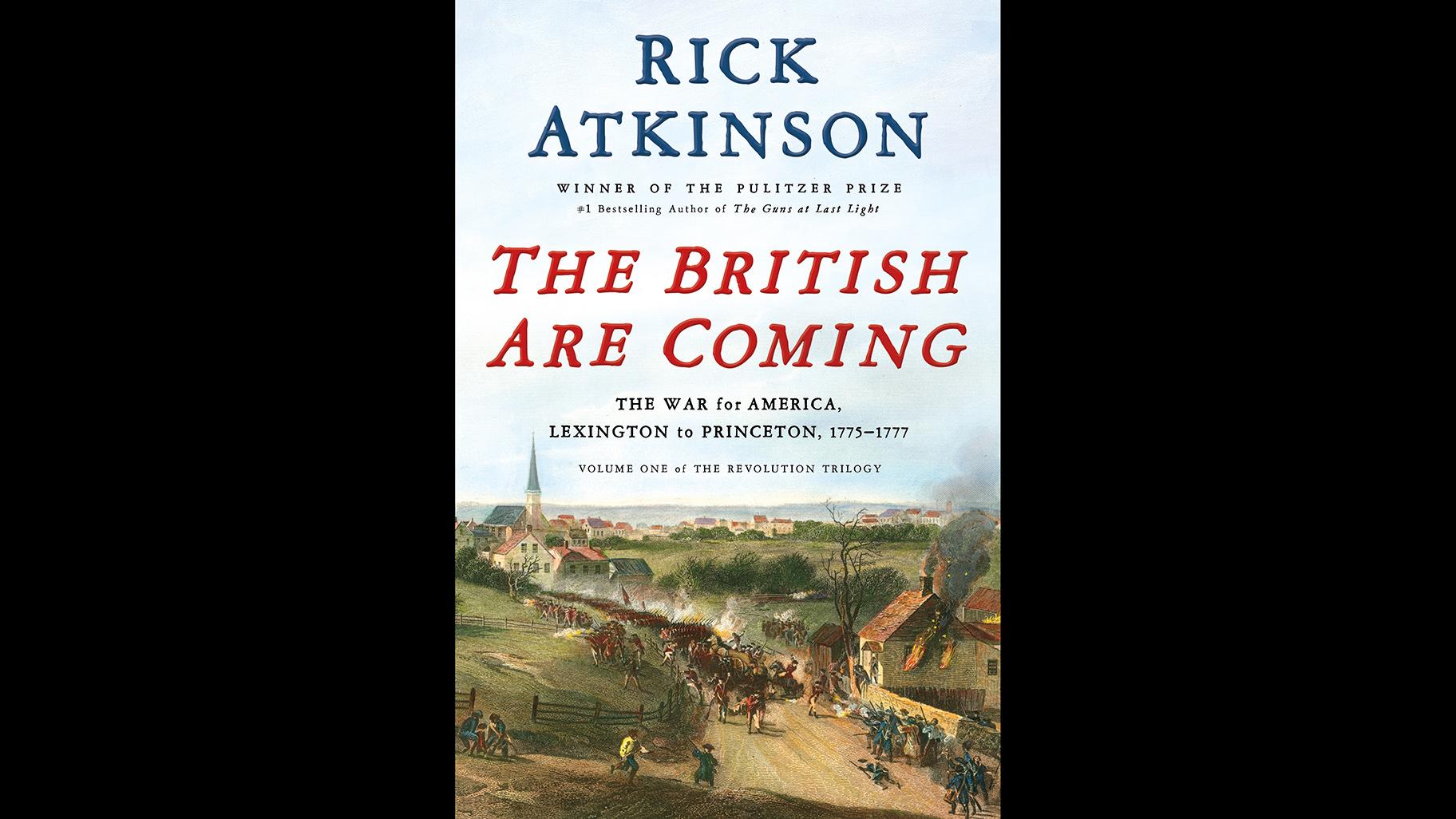 Historian Rick Atkinson Tells Gripping Story of America’s Founding ...